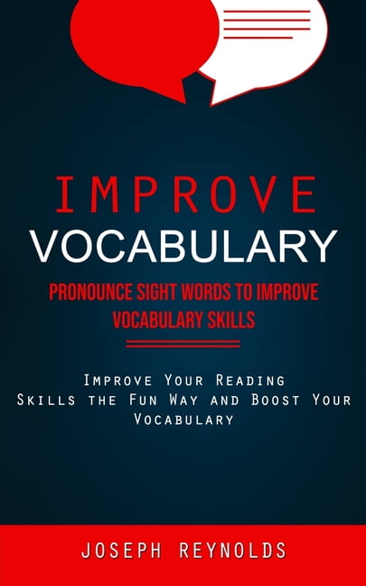 Improve Vocabulary: Pronounce Sight Words to Improve Vocabulary Skills ... Improve Vocabulary: Pronounce Sight Words to Improve Vocabulary Skills ...