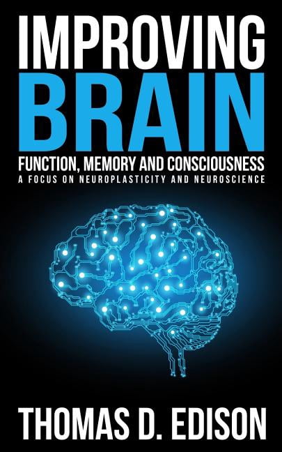 Improving Brain Function, Memory and Consciousness : A Focus on ...