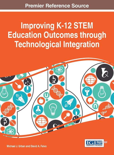 Improving K-12 STEM Education Outcomes through Technological ...