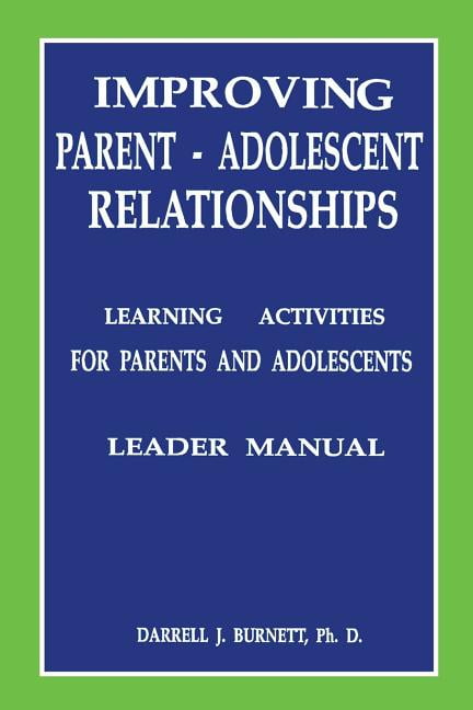 Improving Parent-Adolescent Relationships: Learning Activities For ...