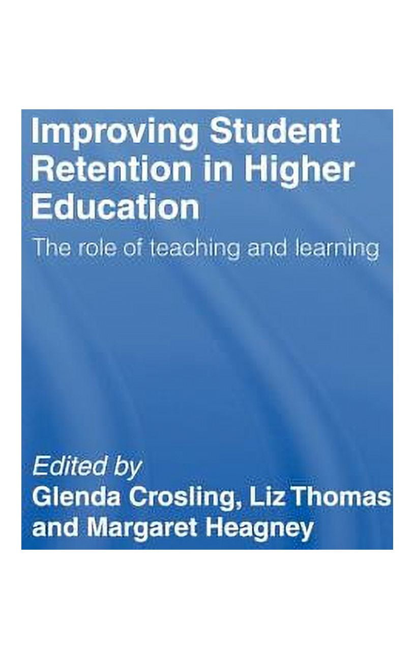 Improving Student Retention in Higher Education: The Role of Teaching and Learning, (Hardcover ...
