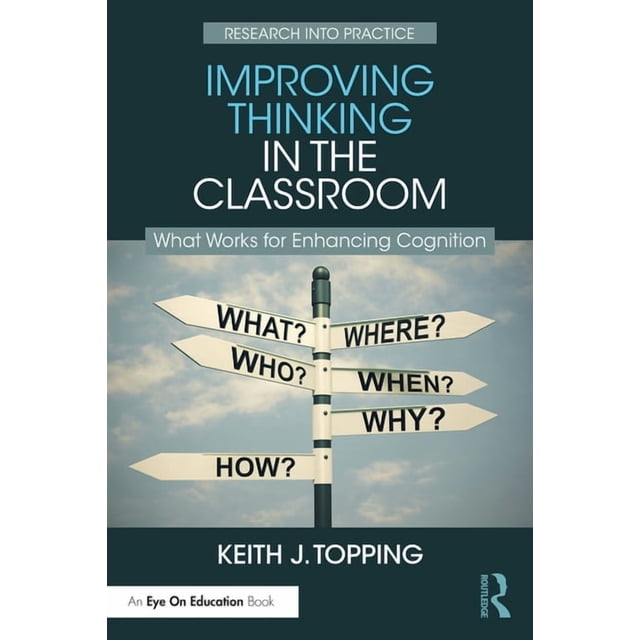 Improving Thinking in the Classroom: What Works for Enhancing Cognition ...