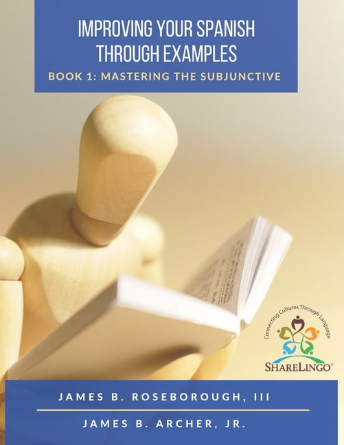 Improving Your Spanish Through Examples: Book 1: Mastering The ...