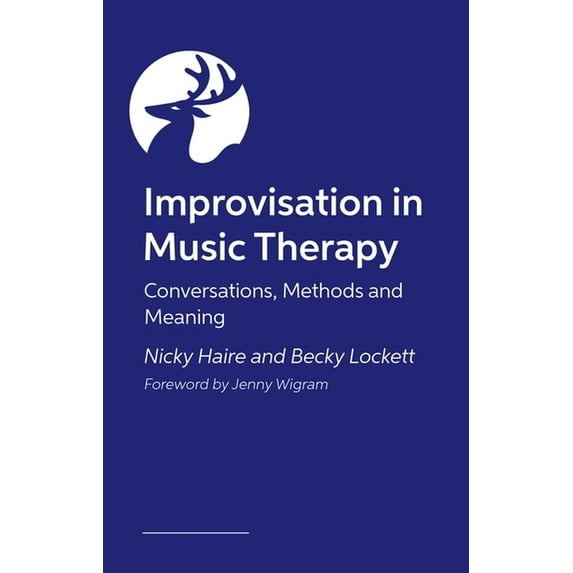 Improvisation in Music Therapy: Conversations, Methods and Meaning ...