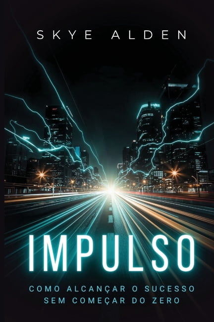 Impulso: Como AlcanÃ§ar o Sucesso Sem ComeÃ§ar do Zero, (Paperback ...