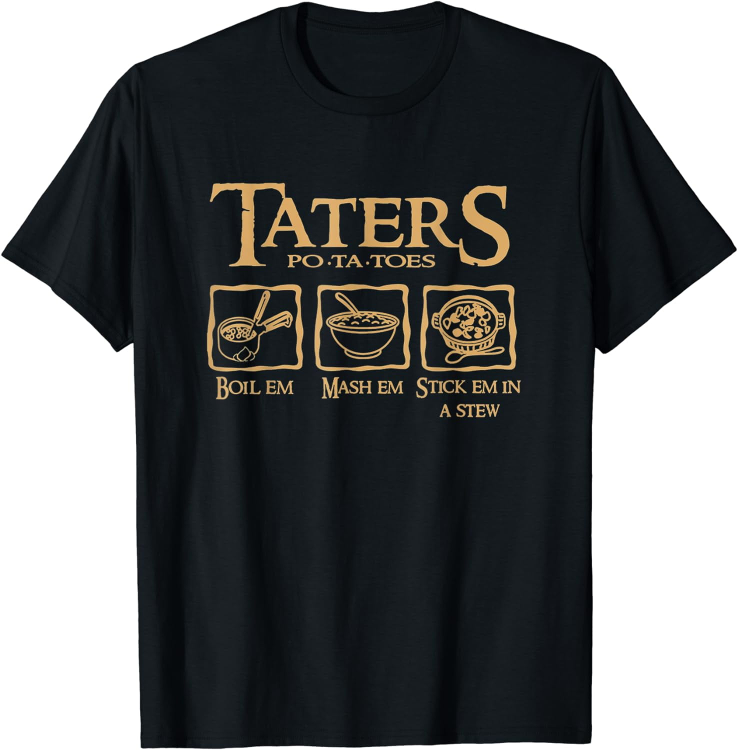 In A Stew T-Shirt Taters Po-ta-toes Boil Em Mash Em Stick Em mens t ...