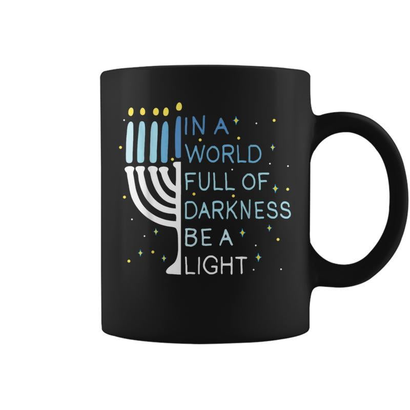 In A World Full Of Darkness Be A Light Happy Hanukkah Coffee Mugs ...