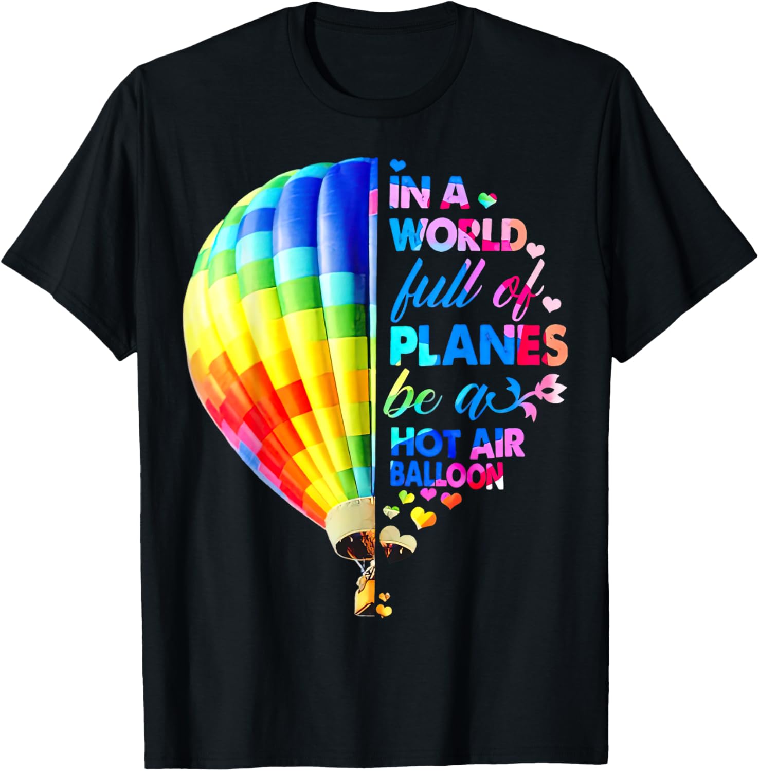 In A World Full Of Planes Be A Hot Air Balloon T-Shirt - Walmart.com