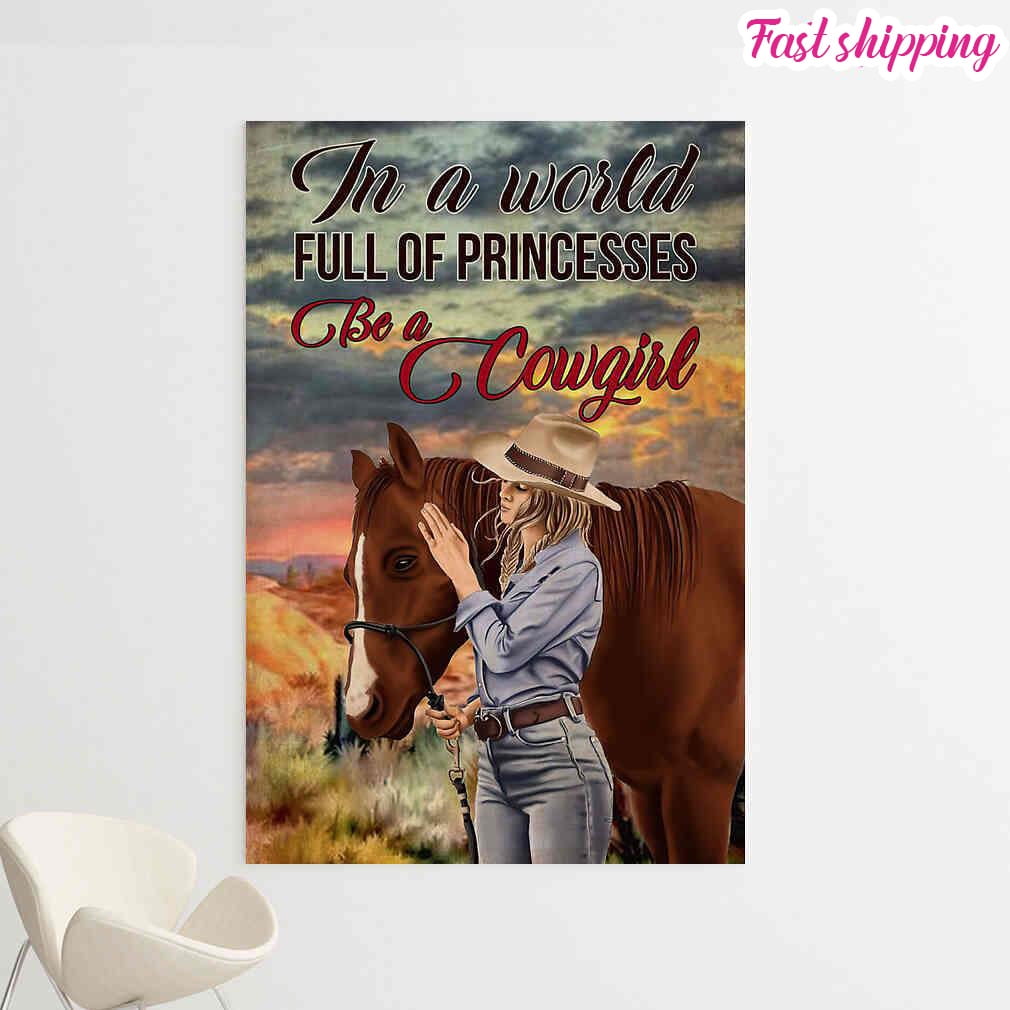 In A World Full Of Princesses Be A Cowgirl Country Poster Prints Poster ...