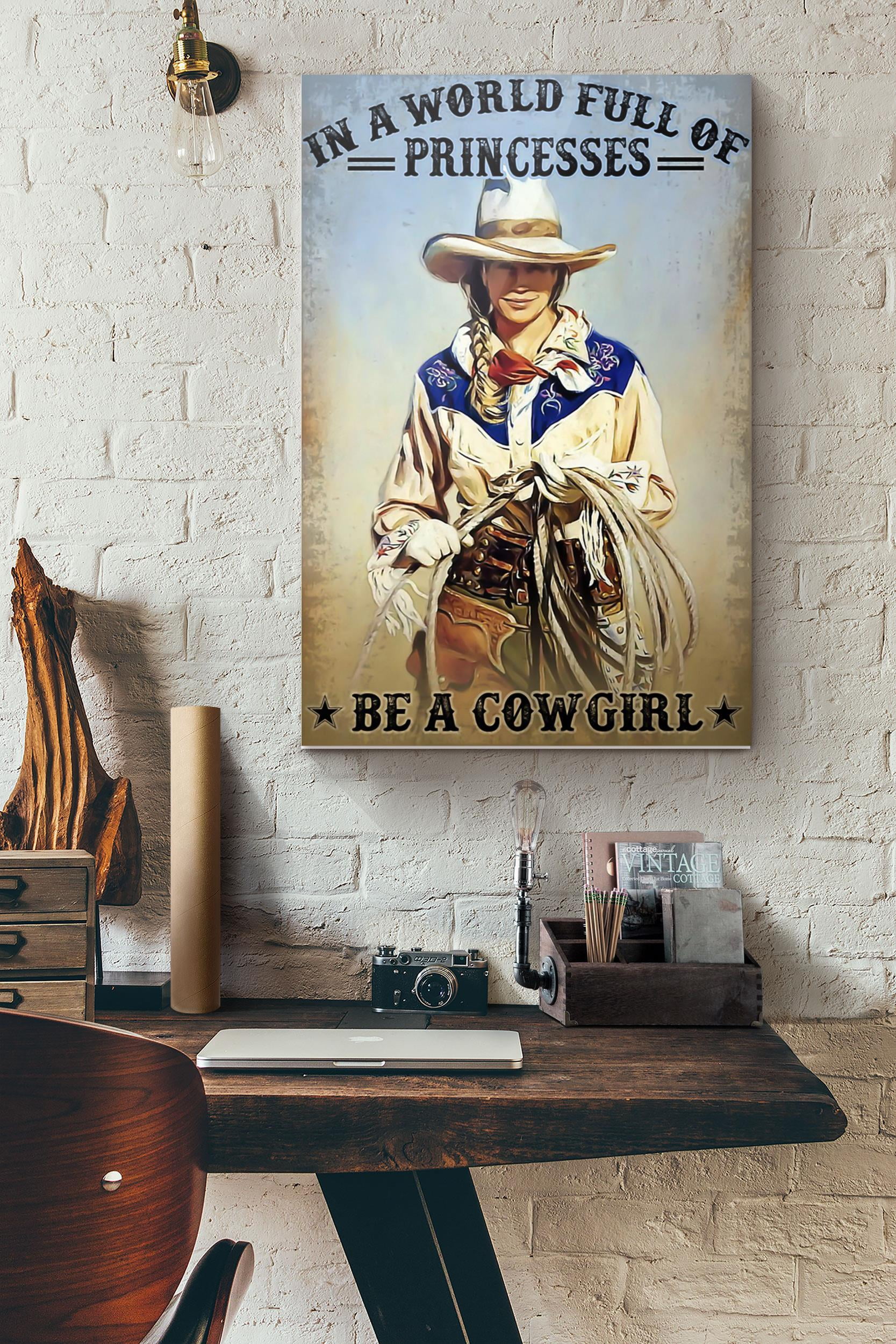 In A World Full Of Princesses Be A Cowgirl Poster 11 x 17 Inch Poster ...
