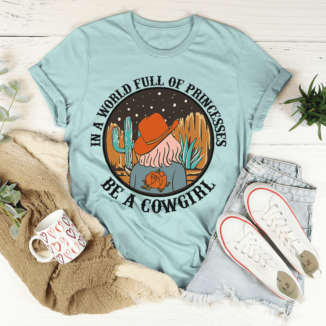 In A World Full Of Princesses Be A Cowgirl Tee Heather Prism Dusty Blue ...