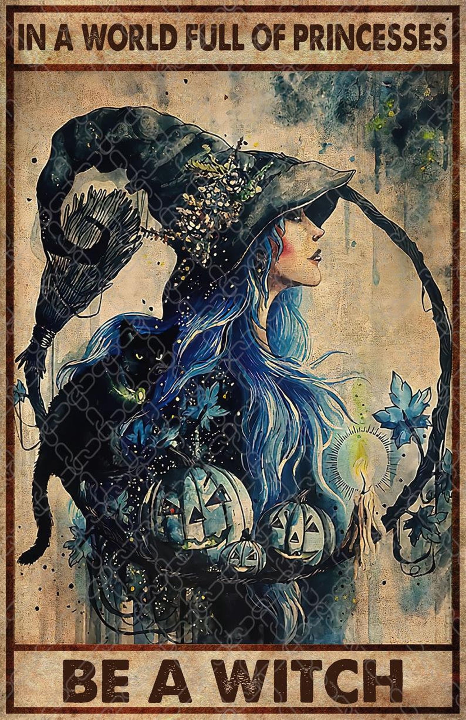 In A World Full Of Princesses Be A Witch Vintage Poster Witches Girl ...