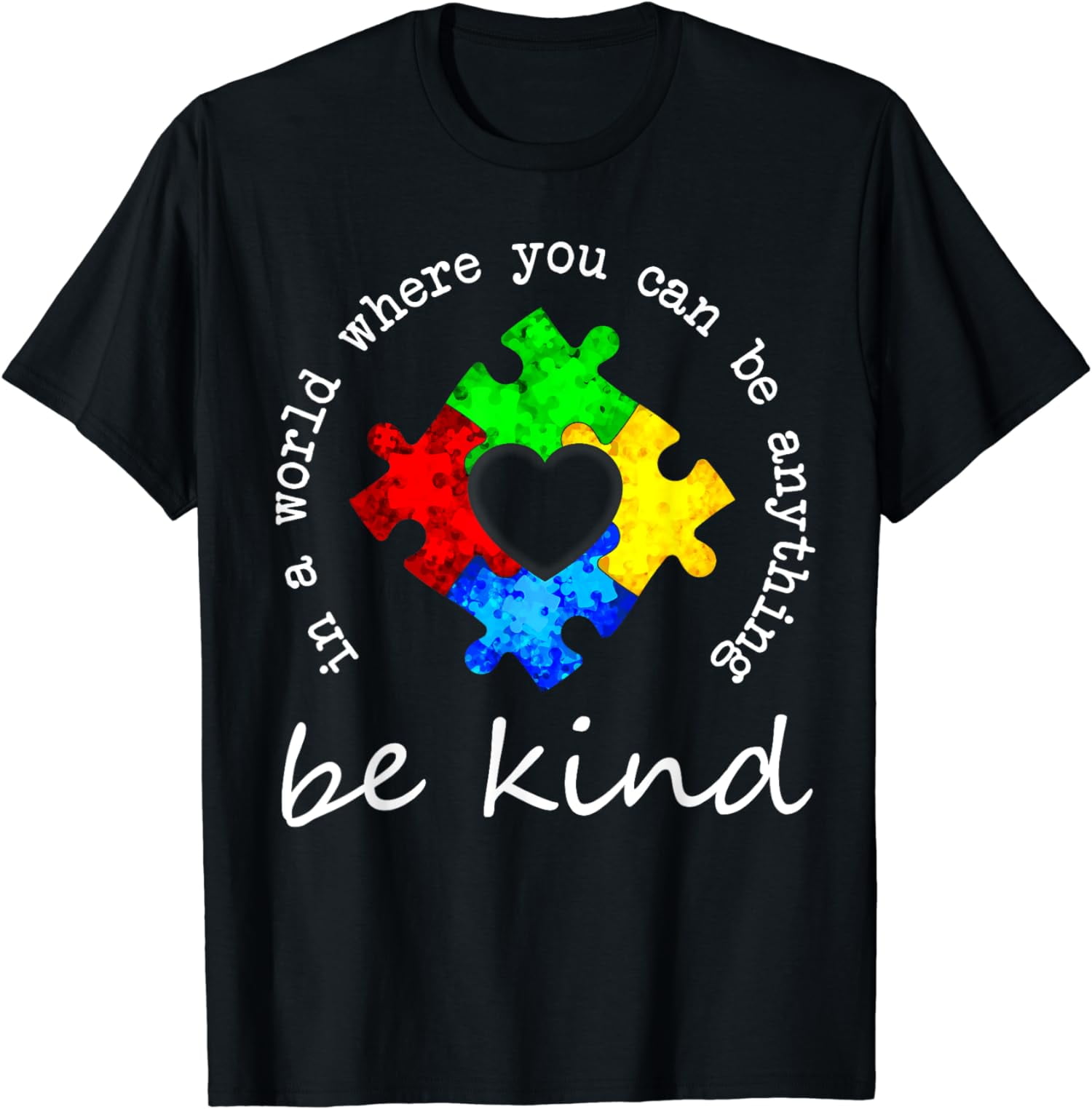 In A World Where You Can Be Anything Be Kind Autism Puzzle T-Shirt ...