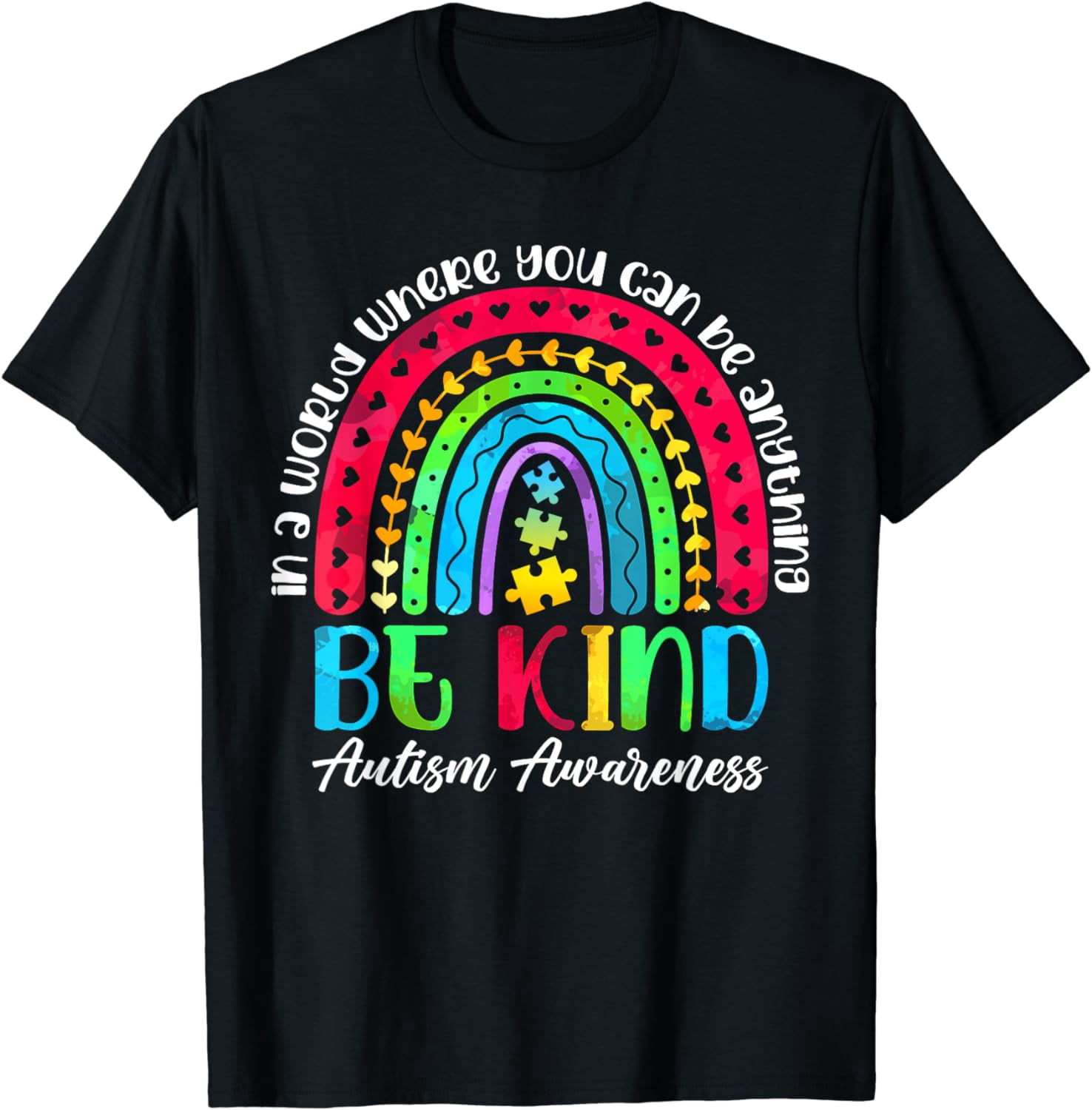 In A World Where You Can Be Anything Be Kind Autism Rainbow T-Shirt ...
