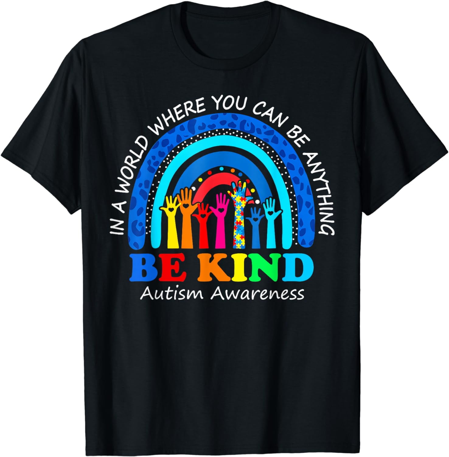 In A World Where You Can Be Anything Be Kind Autism Rainbow T-Shirt ...