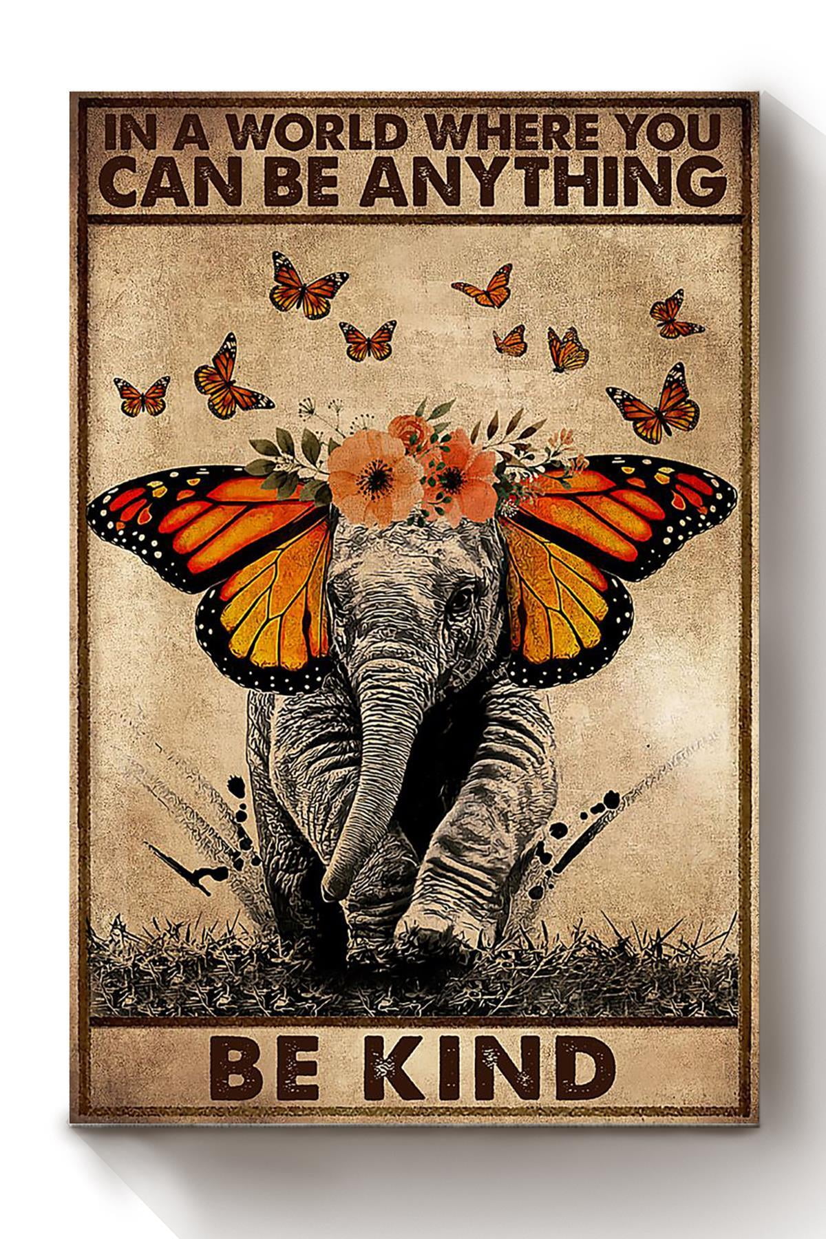 In A World Where You Can Be Anything Be Kind Butterfly Elephant Wall ...