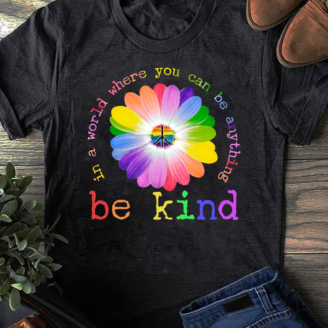 In A World Where You Can Be Anything Be Kind Color - Hippie Shirt ...