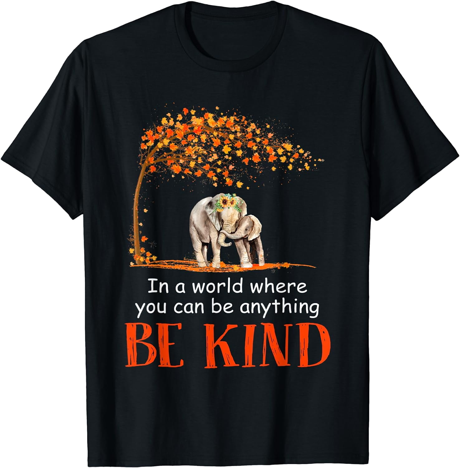 In A World Where You Can Be Anything Be Kind Elephant T-Shirt Black 2X ...