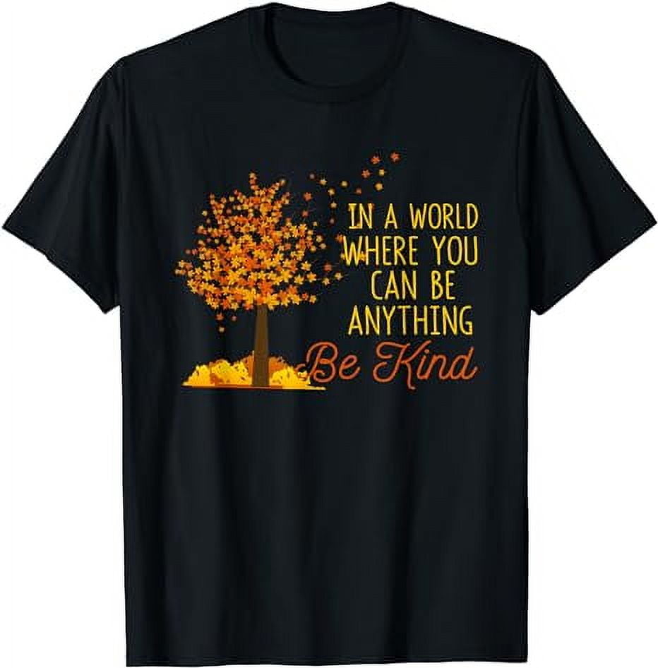 In A World Where You Can Be Anything Be Kind Fall Autumn T-Shirt ...