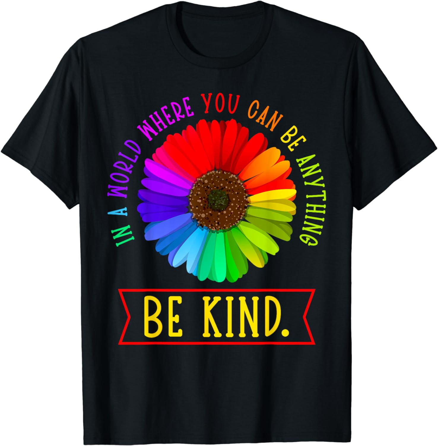 In A World Where You Can Be Anything Be Kind Flower T-Shirt - Walmart.com