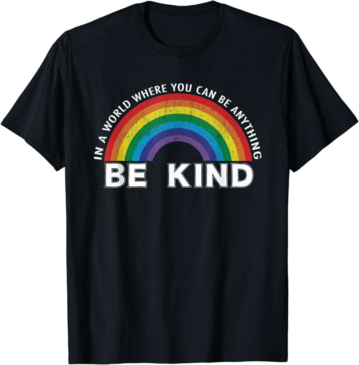 In A World Where You Can Be Anything Be Kind Gay Pride LGBT T-Shirt ...