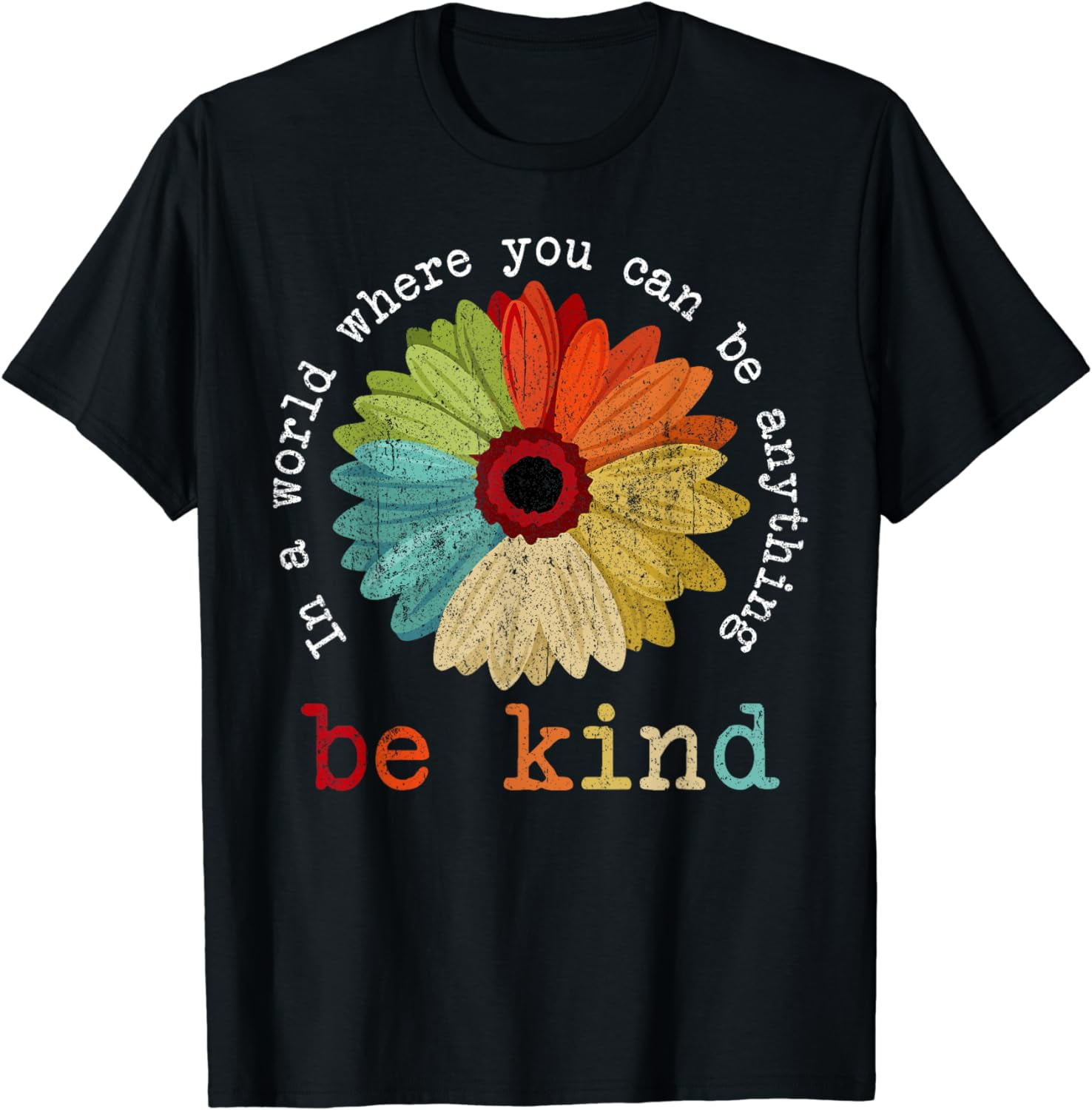 In A World Where You Can Be Anything Be Kind Kindness Gift T-Shirt ...