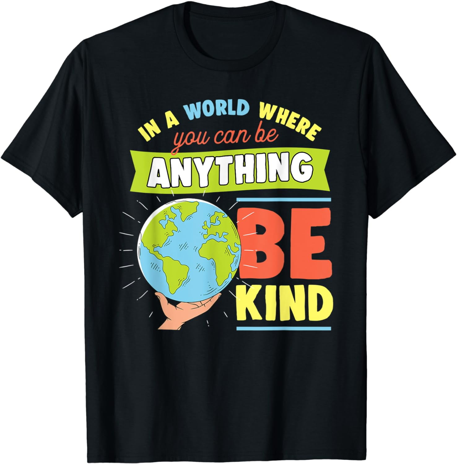 In A World Where You Can Be Anything Be Kind Planet Earth T-Shirt ...
