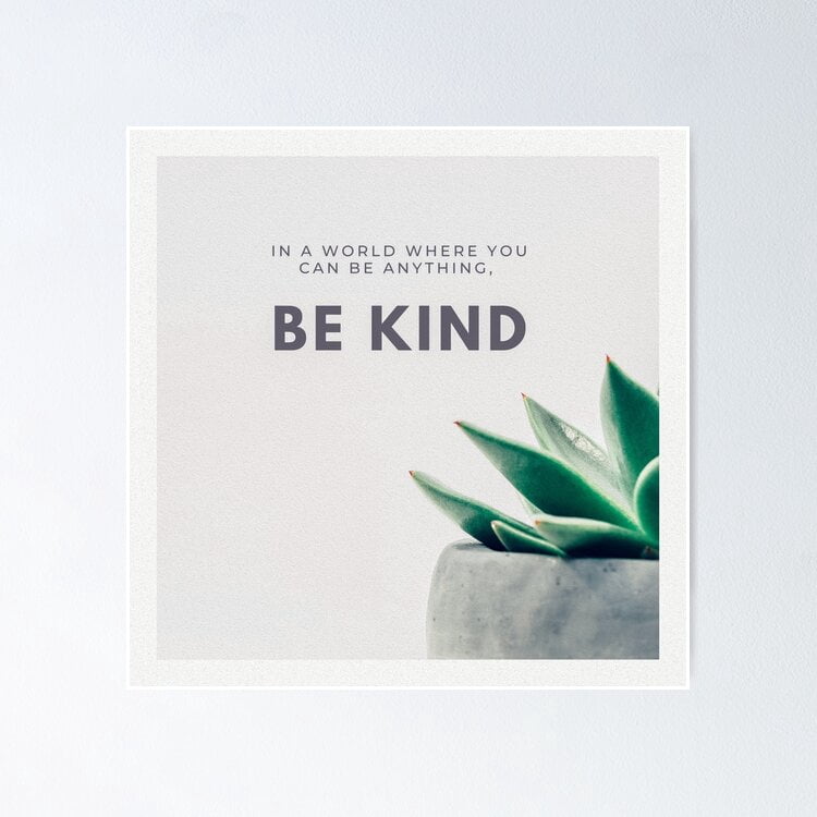 In A World Where You Can Be Anything - Be Kind Poster- Unframed Poster ...