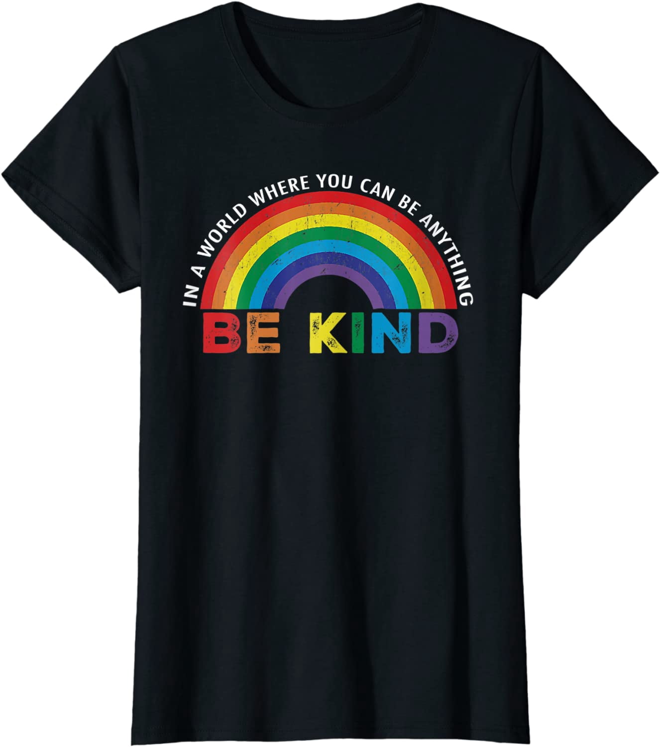 In A World Where You Can Be Anything Be Kind Pride LGBT Casual T-Shirt ...