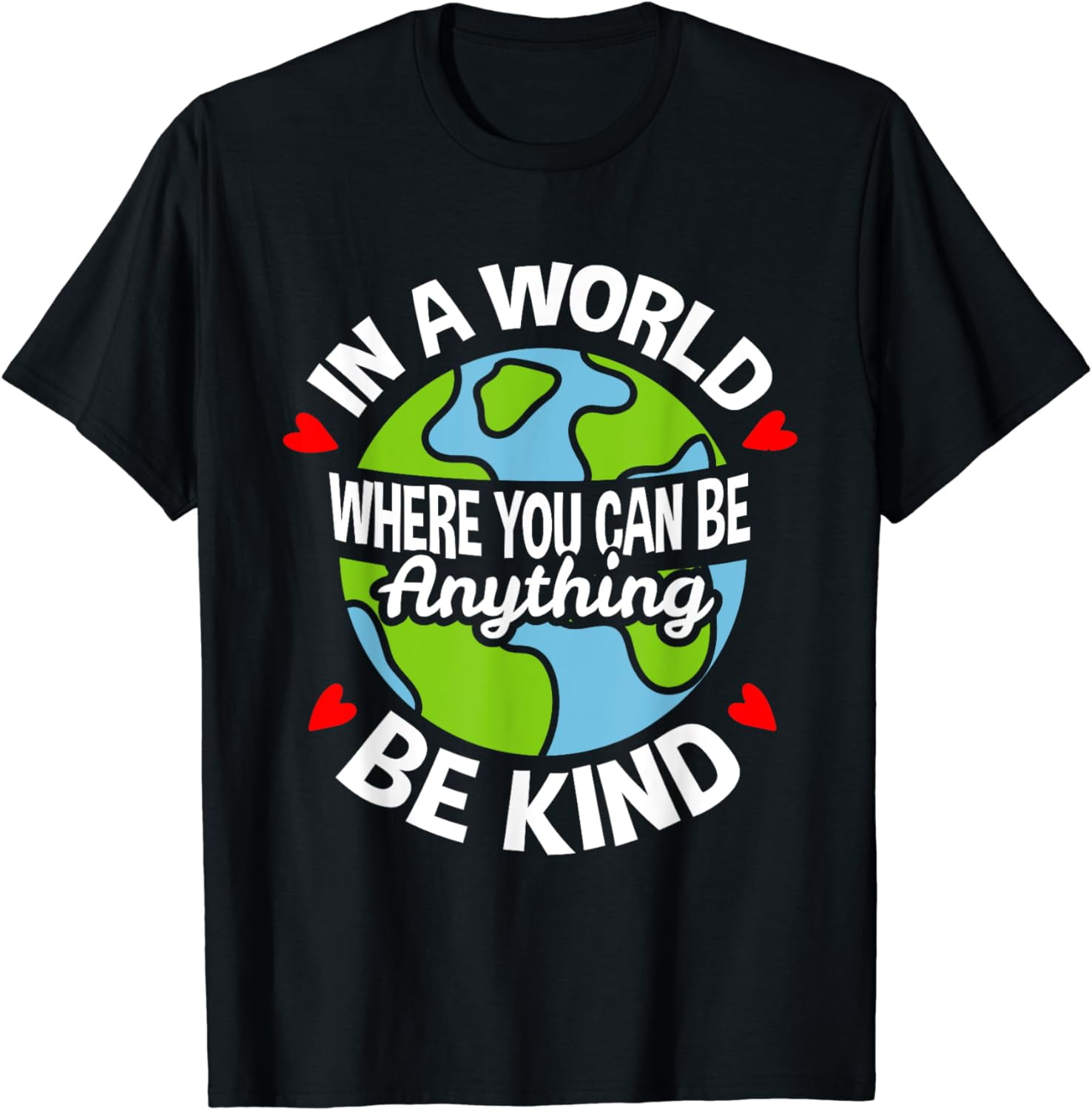 In A World Where You Can Be Anything Be Kind T-Shirt - Walmart.com