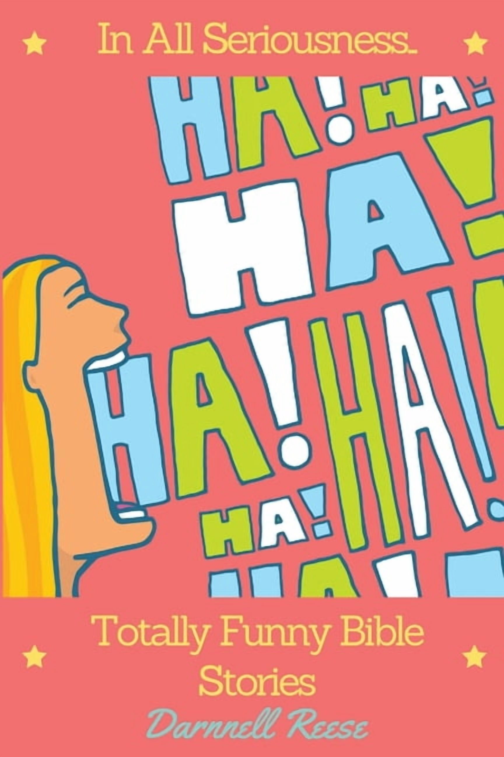 In All Seriousness...Totally Funny Bible Stories, (Paperback) - Walmart.com