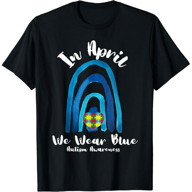 In April We Wear Blue Autism Awareness Month Autism Rainbow T-Shirt ...