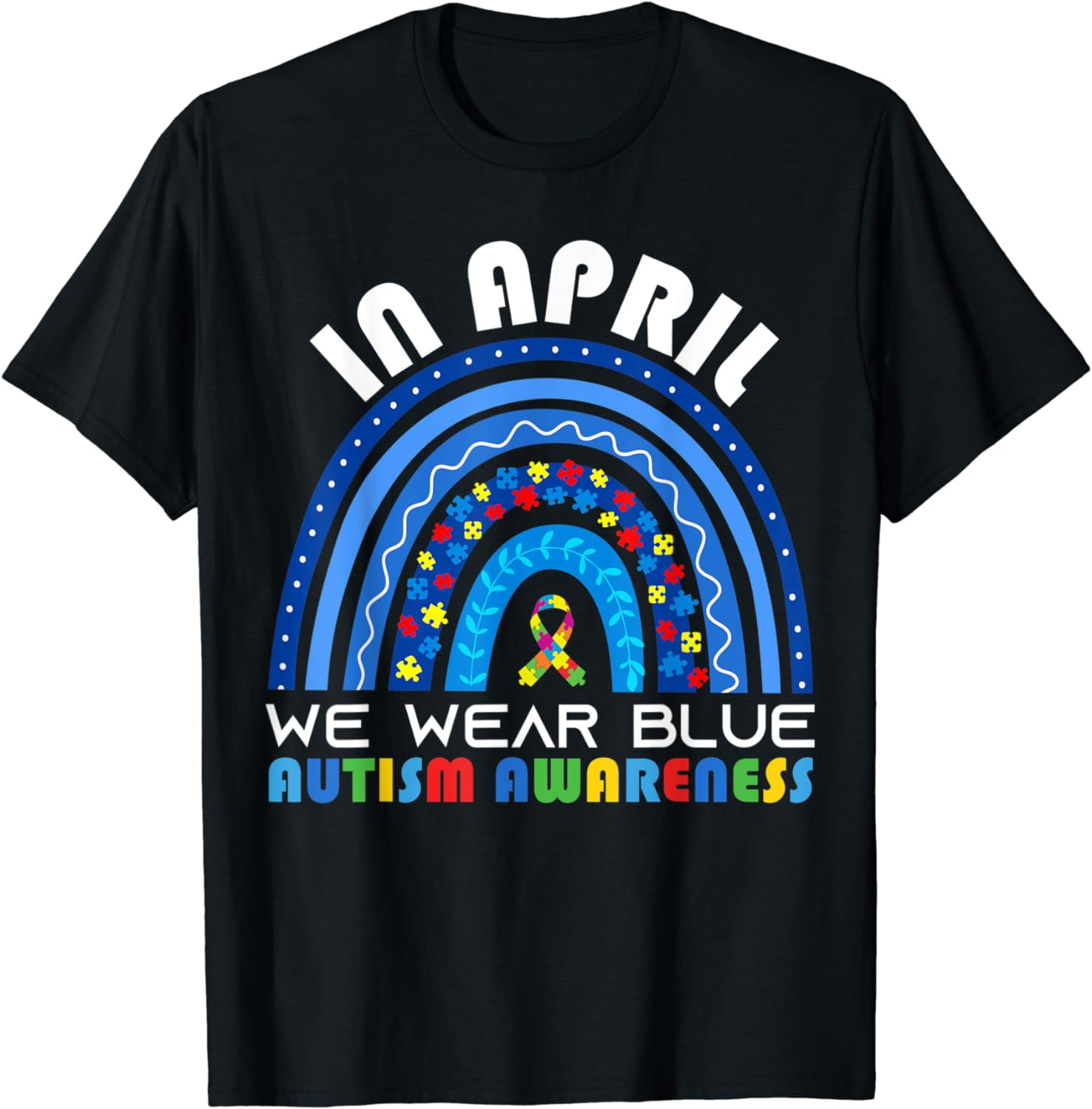 In April We Wear Blue Autism Awareness Month Autism Rainbow T-Shirt ...