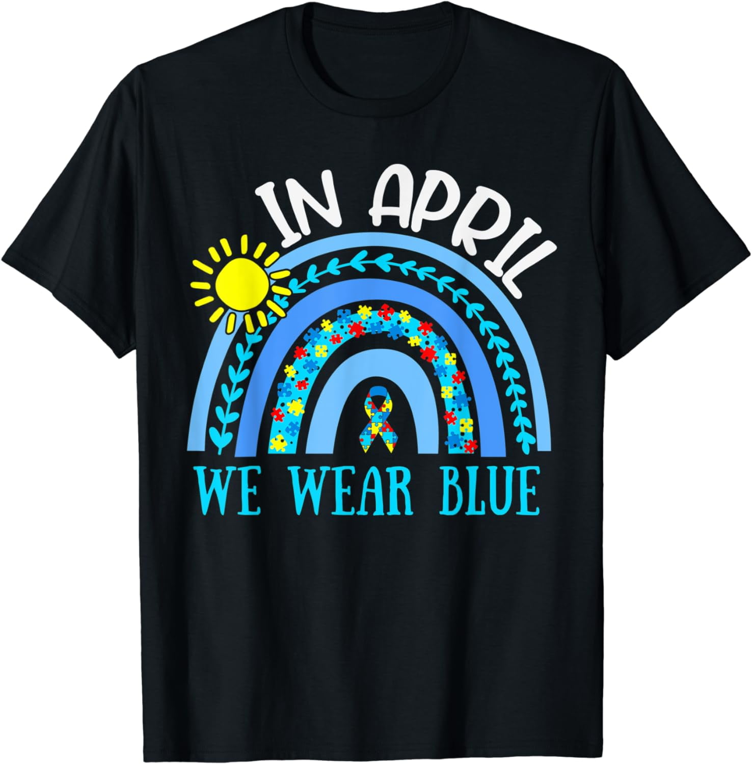 In April We Wear Blue Autism Awareness Month Autism Rainbow T-Shirt ...