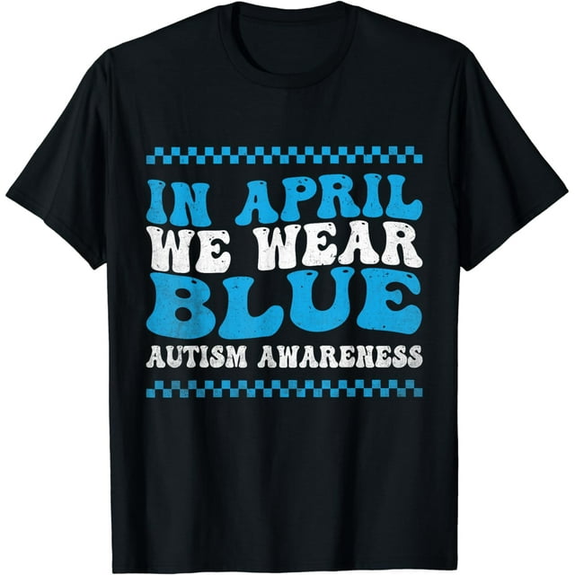 In April We Wear Blue Autism Awareness Month Autism Support T-Shirt ...