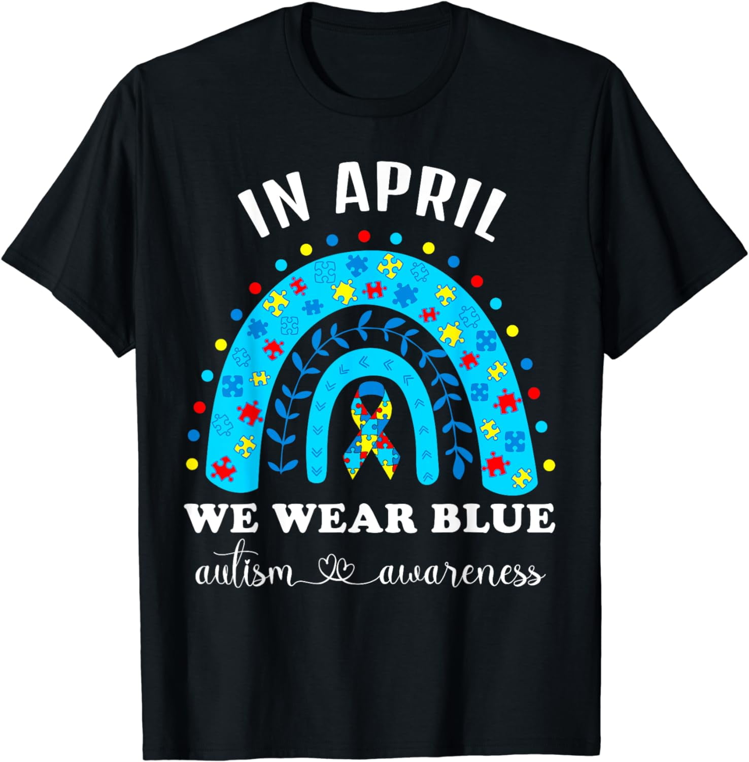 In April We Wear Blue Autism Awareness Month Blue Rainbow T-Shirt ...