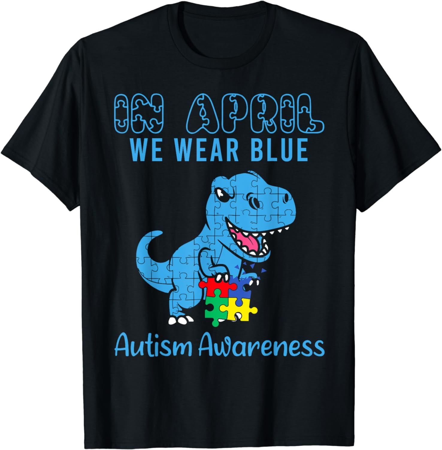 In April We Wear Blue Autism Awareness Month Dinosaur T-Rex T-Shirt ...