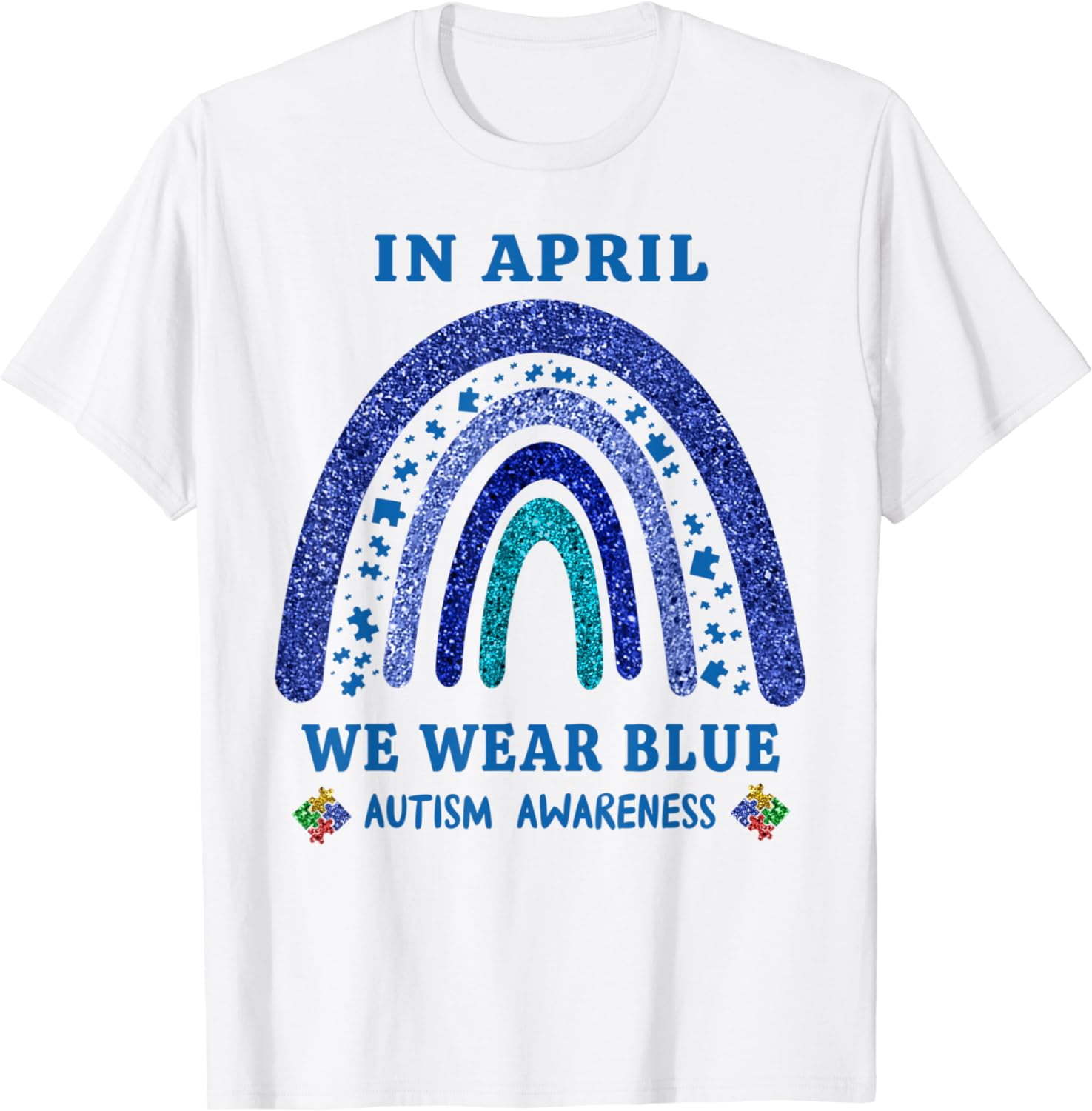 In April We Wear Blue Autism Rainbow Autism Awareness Month T-Shirt ...