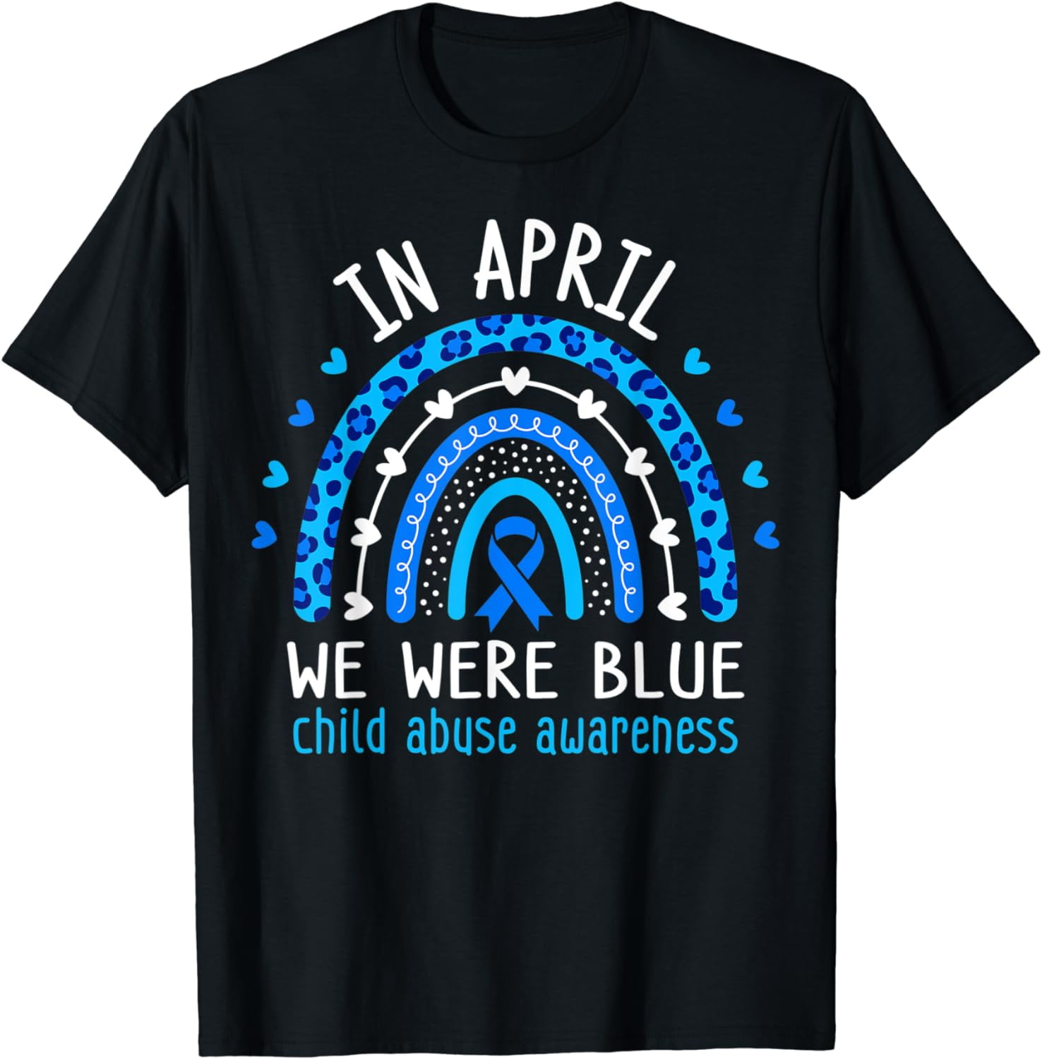 In April We Wear Blue Child Abuse Awareness Blue Rainbow T-Shirt ...