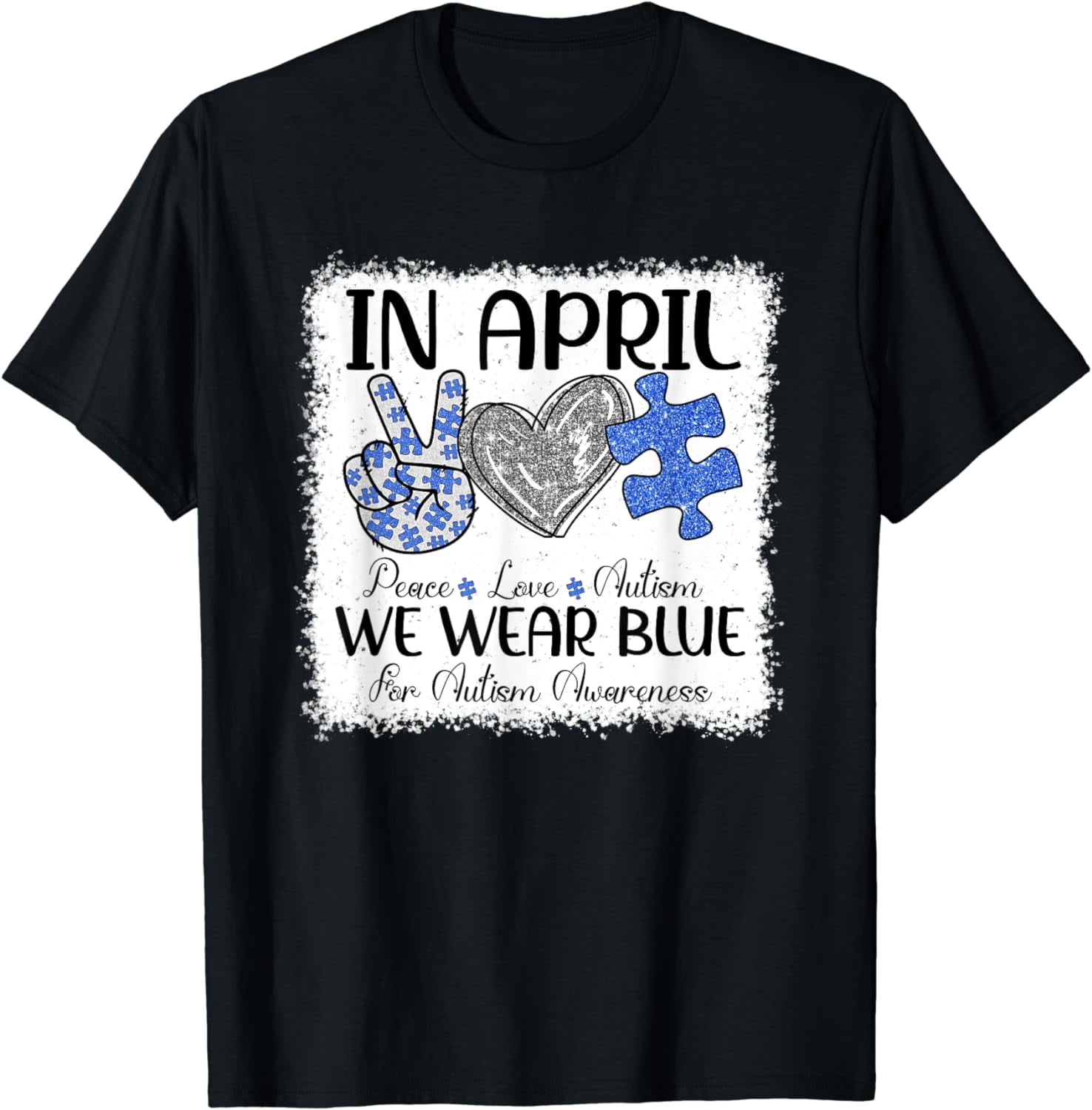 In April We Wear Blue Peace Love Autism Bleached T-Shirt - Walmart.com
