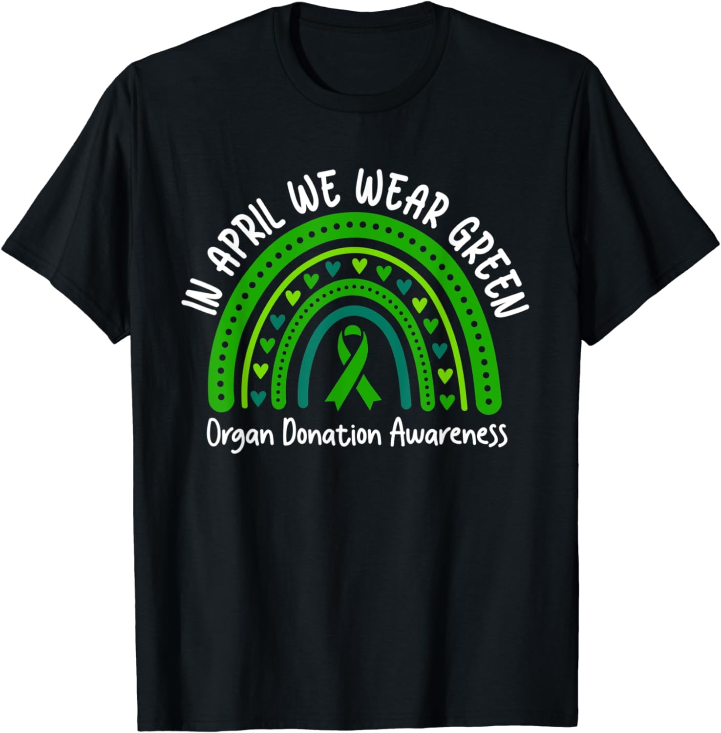 In April We Wear Green For Organ Donation Awareness T-Shirt - Walmart.com