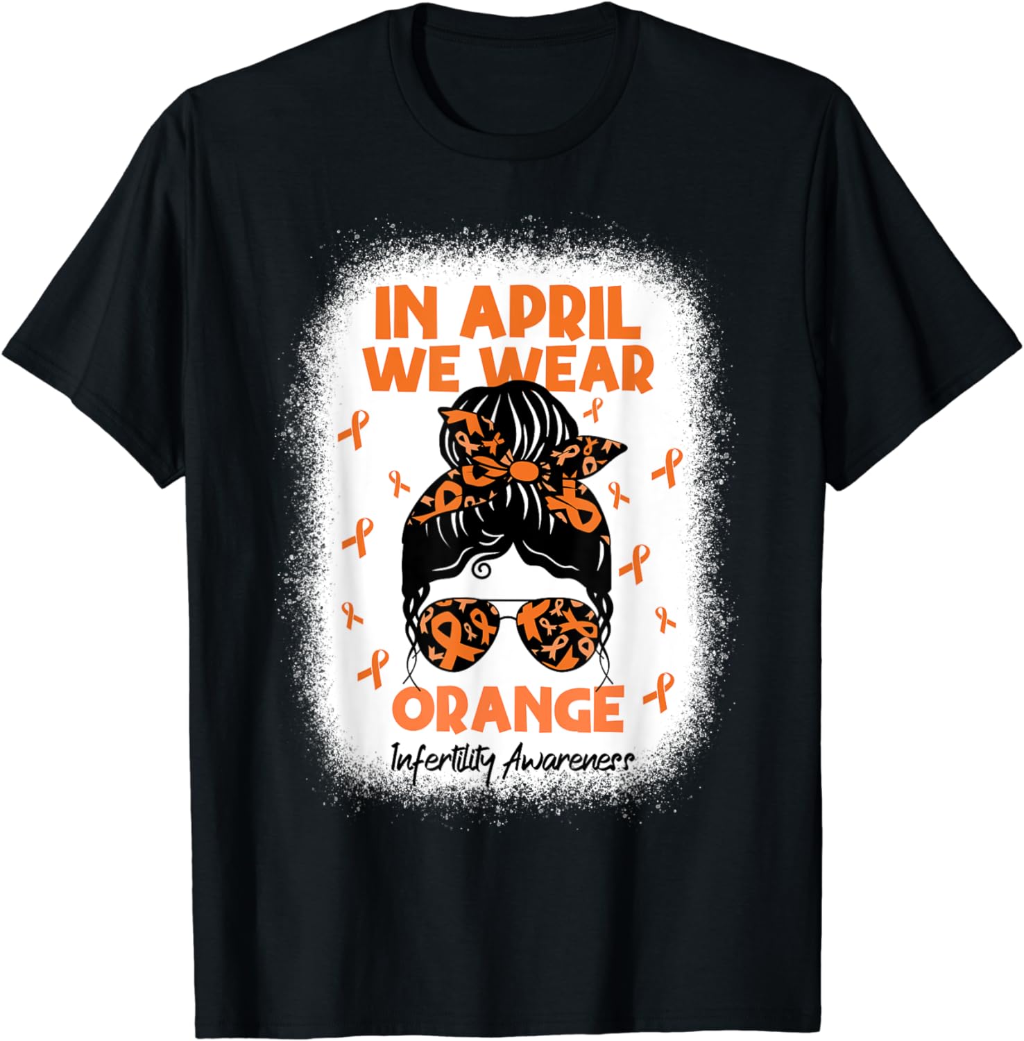 In April We Wear Orange Infertility Awareness Messy Bun T-Shirt ...