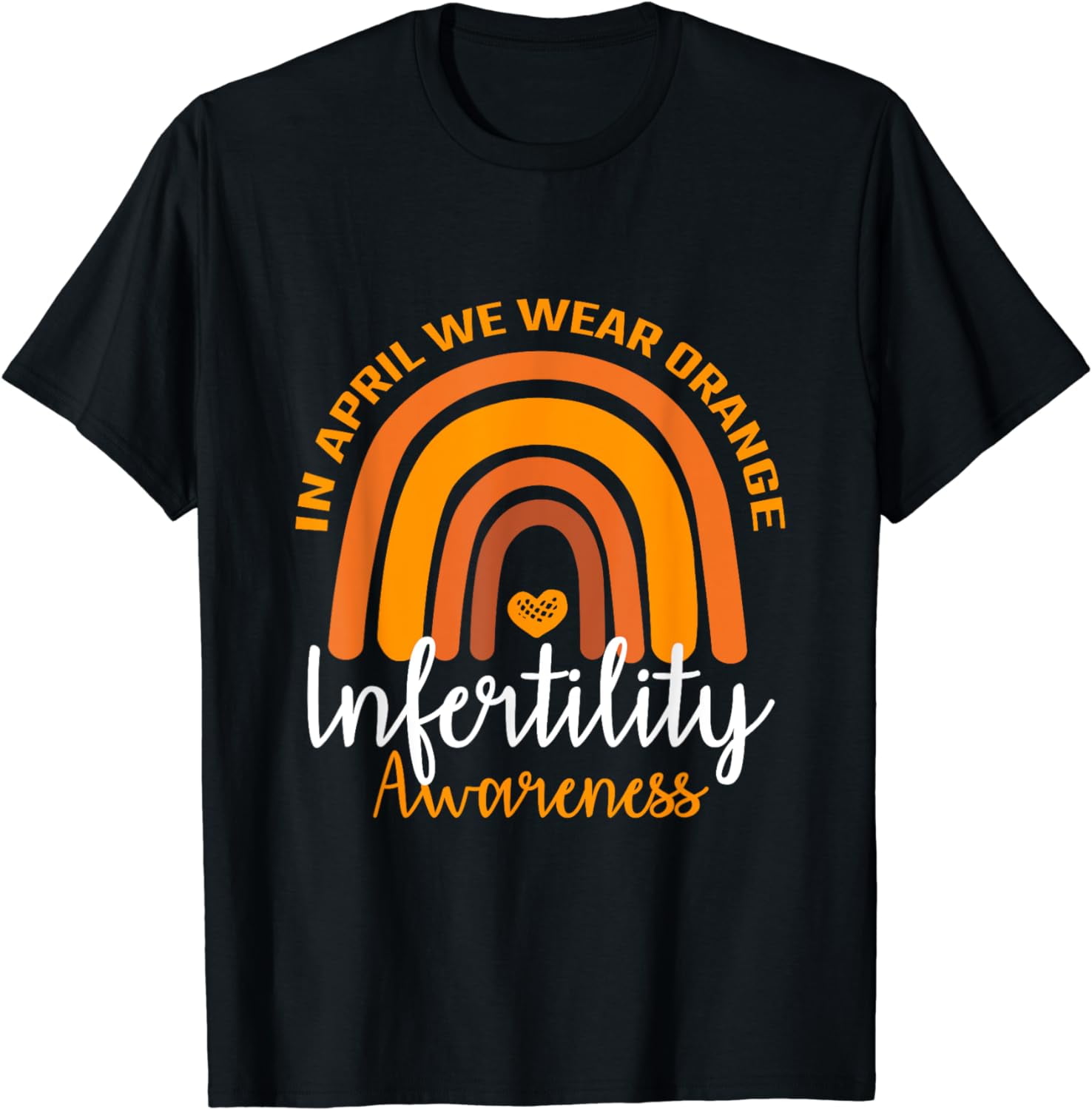 In April We Wear Orange Infertility Awareness Week Rainbow T-Shirt ...