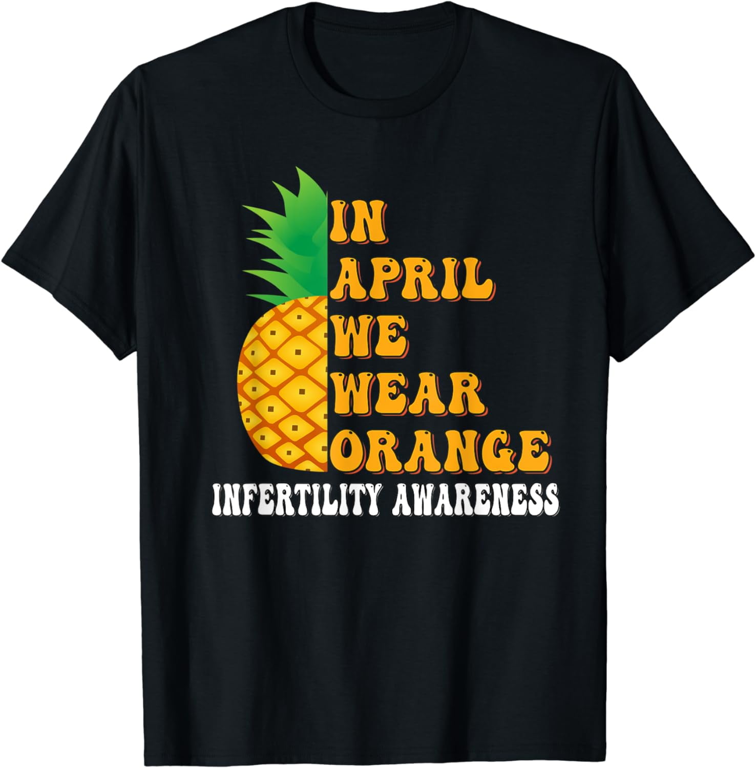In April We Wear Orange Infertility Awareness Week T-Shirt - Walmart.com