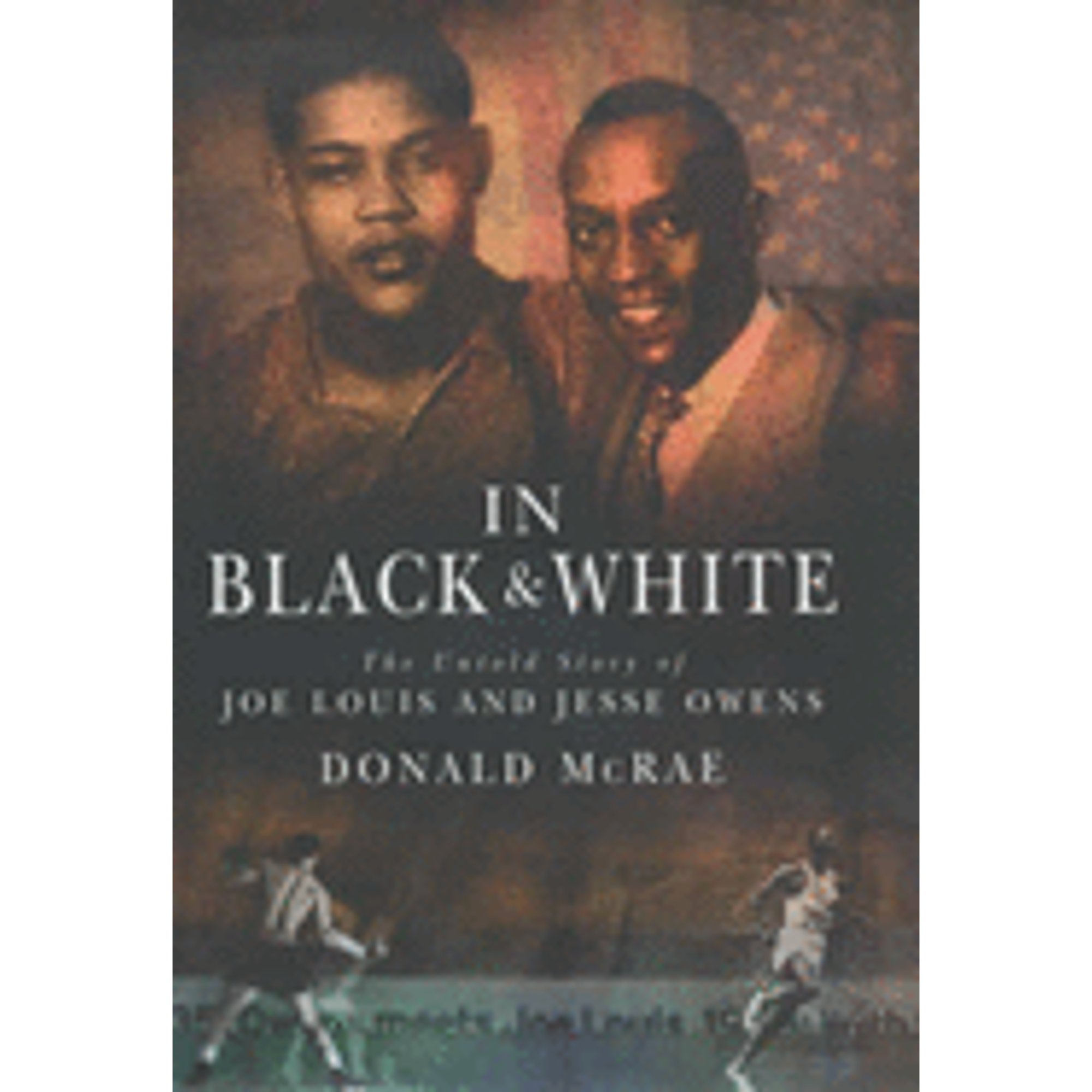 In Black and White: The Untold Story of Joe Louis and Jesse Owens ...