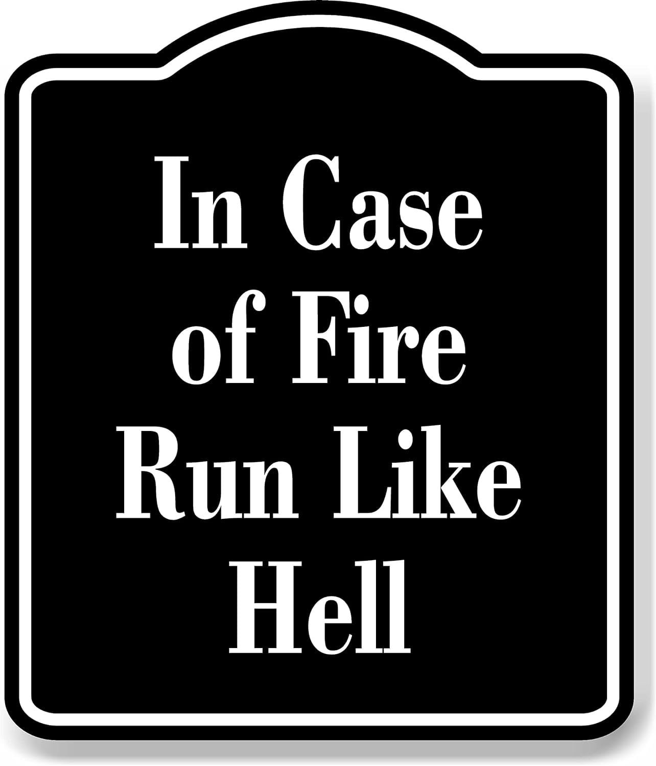 In Case of Fire Run Like Hell Elegant BLACK Aluminum Composite Sign, 20 ...