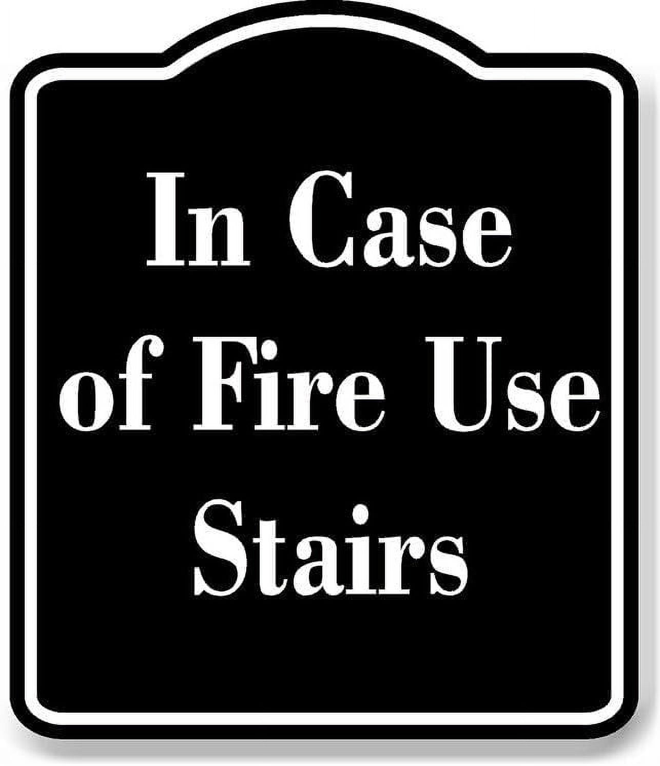 In Case of Fire Use Stairs BLACK Aluminum Composite Sign 8.5''x10 ...