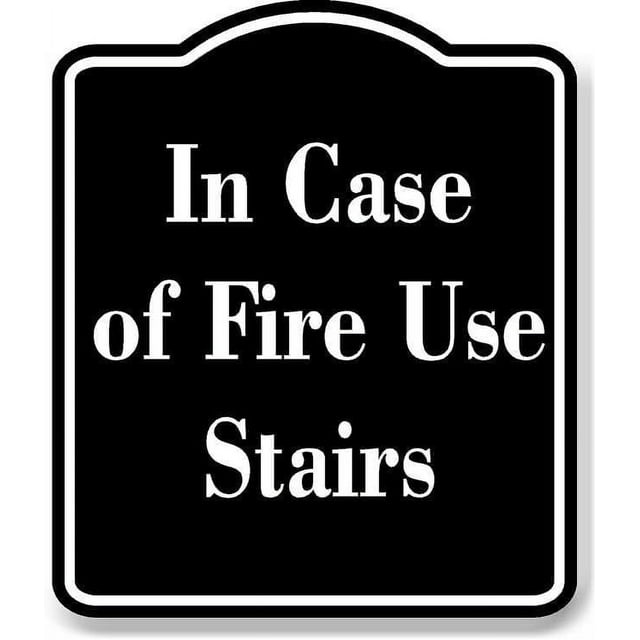 In Case of Fire Use Stairs BLACK Aluminum Composite Sign 8.5''x10 ...