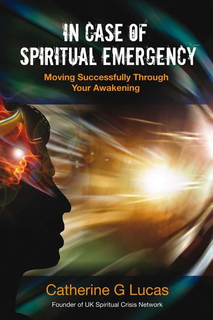 In Case of Spiritual Emergency : Moving Successfully Through Your ...