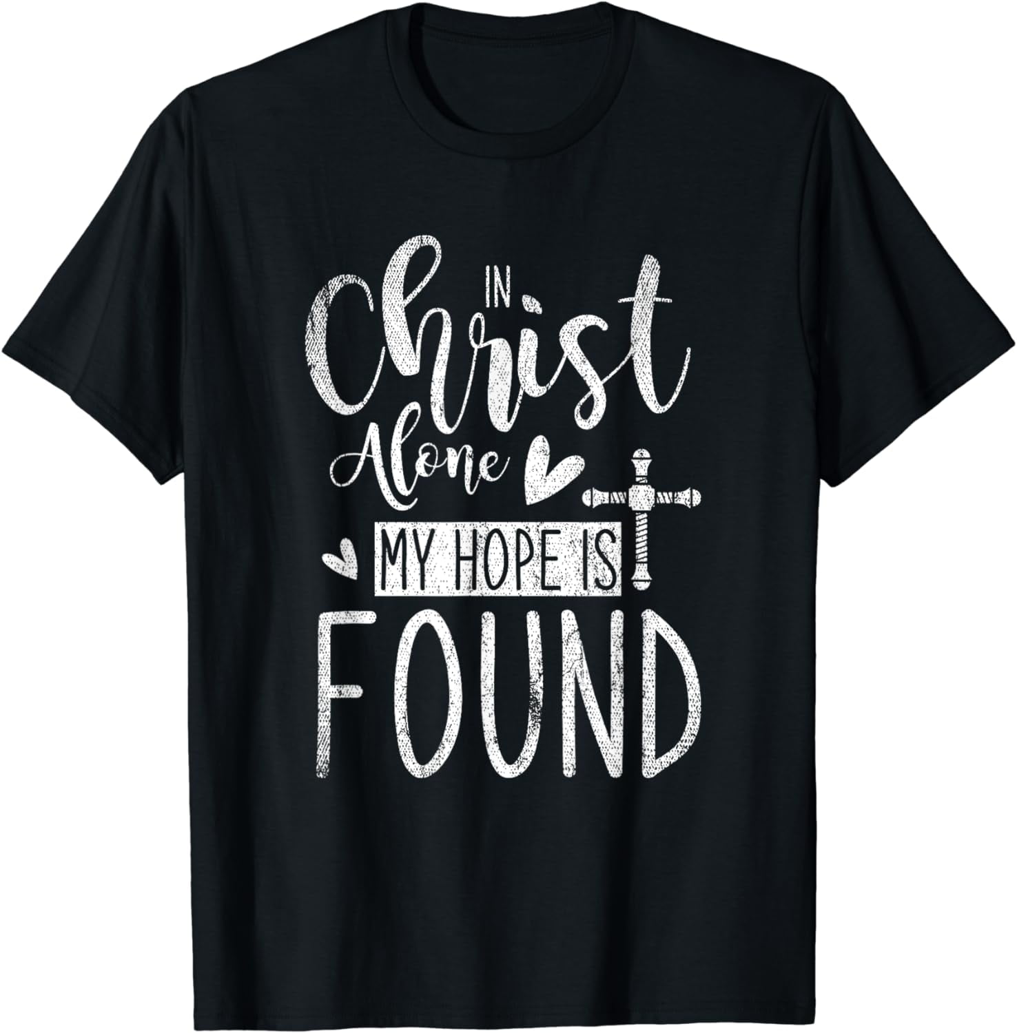 In Christ Alone My Hope Is Found Holy Bible Prayer T-Shirt - Walmart.com